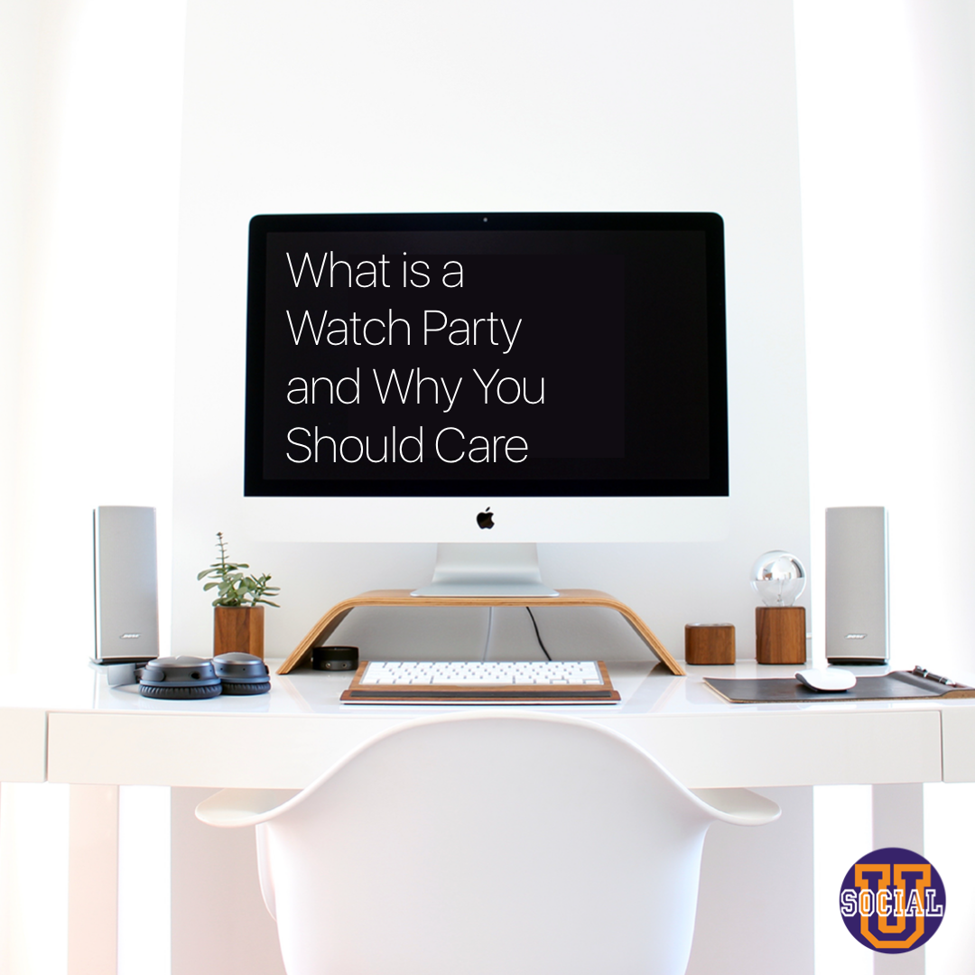 What's a Watch Party and Why Should You Care? - Social U