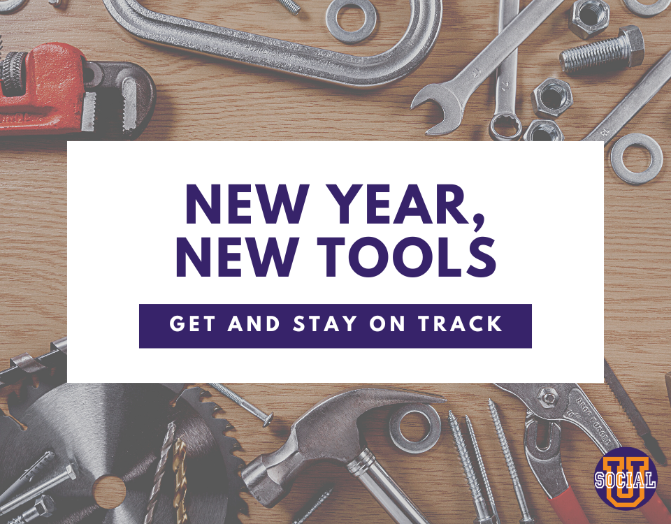 New Year, New Tools: Tools to Get & Stay on Track - Social U